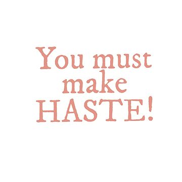 "You must make HASTE Bridgerton Quote" Sticker for Sale by CottonAgni ...