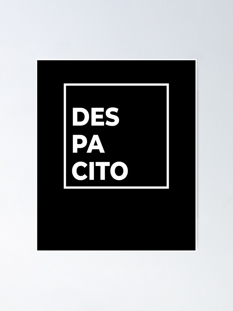 "DES PA CITO (Despacito)" Poster by ChillingNation | Redbubble