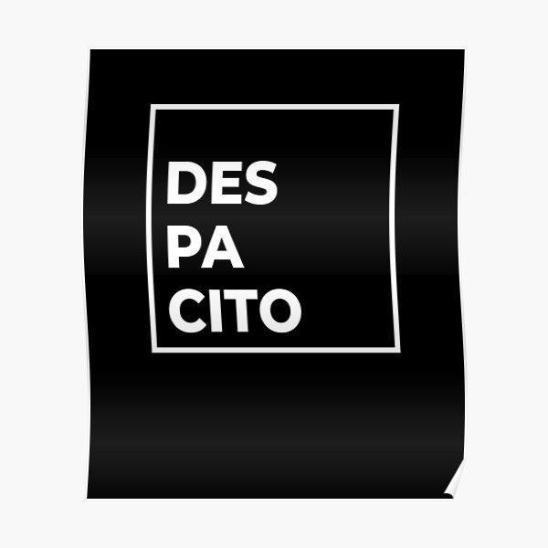 "DES PA CITO (Despacito)" Poster by ChillingNation | Redbubble