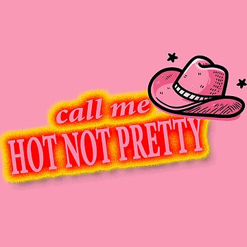 "Call me Hot not Pretty, cowgirl " Sticker for Sale by HWCanada | Redbubble