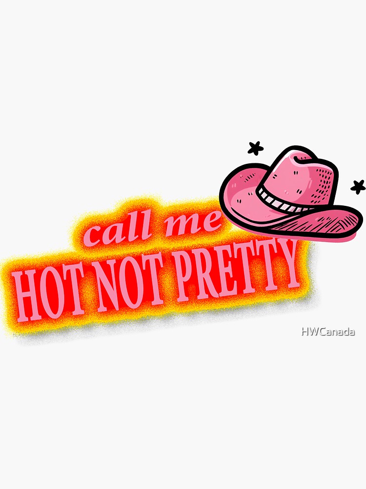 "Call me Hot not Pretty, cowgirl " Sticker for Sale by HWCanada | Redbubble