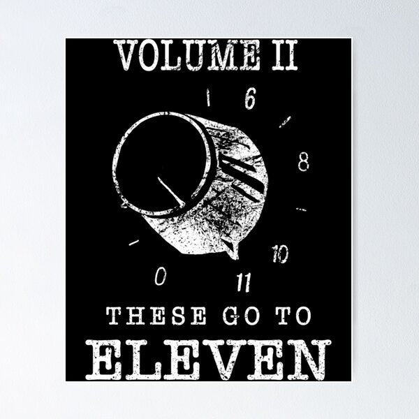 "spinal tap volume 11 these go to eleven" Poster for Sale by asydan ...