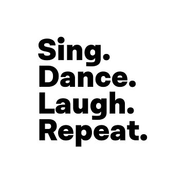 "Sing Dance Laugh Repeat" Sticker for Sale by teesaurus | Redbubble