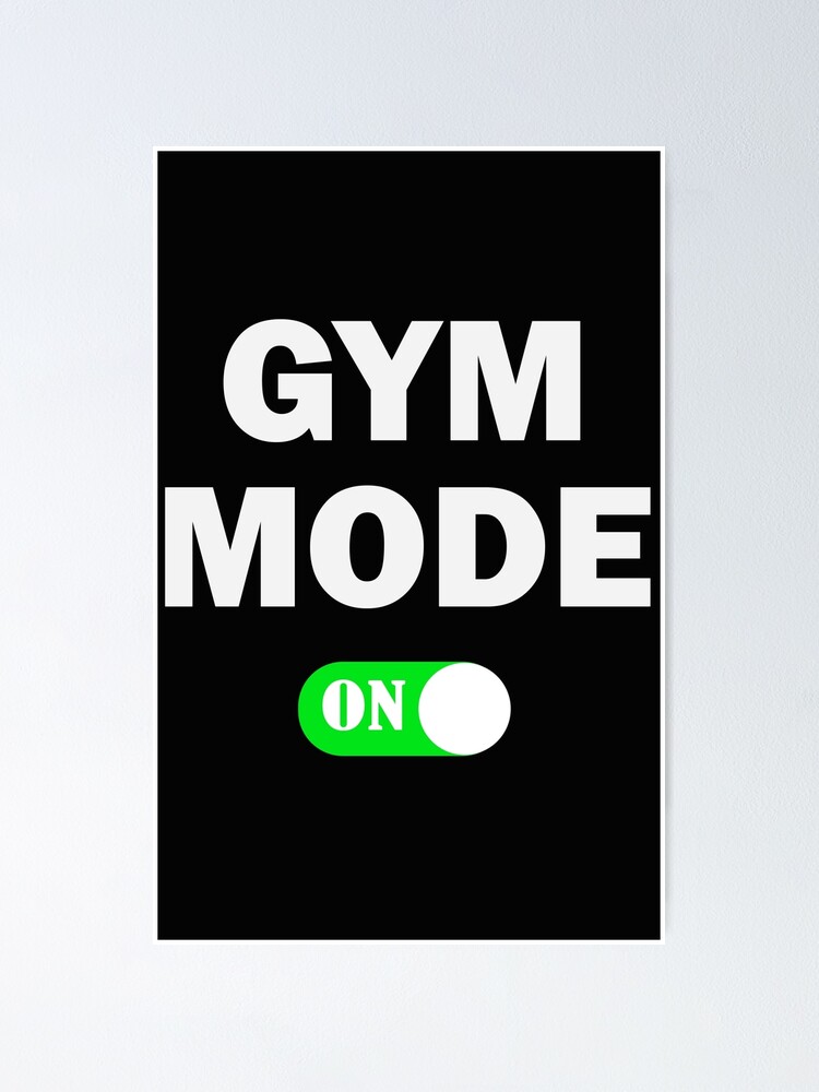 "GYM MODE ON " Poster for Sale by Alidesignart | Redbubble