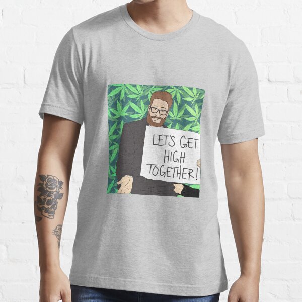 "Let's get high together!" T-shirt for Sale by supertrump | Redbubble ...