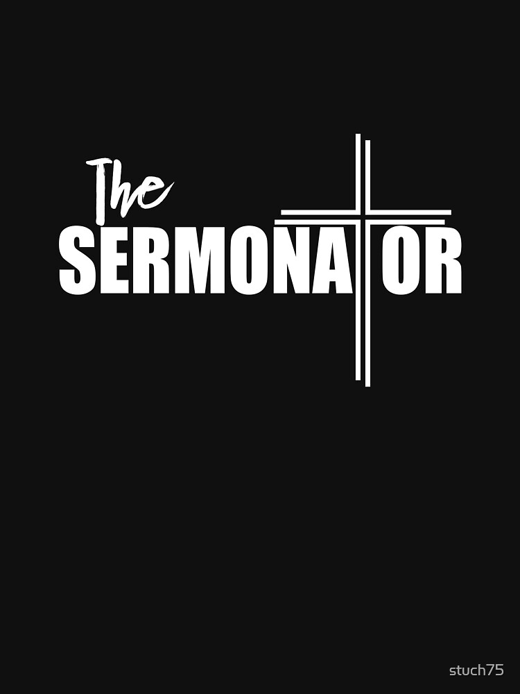 "The Sermonator" Essential T-Shirt for Sale by stuch75 | Redbubble