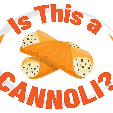 "Is this a Cannoli?" Sticker for Sale by Holly M Backus | Redbubble