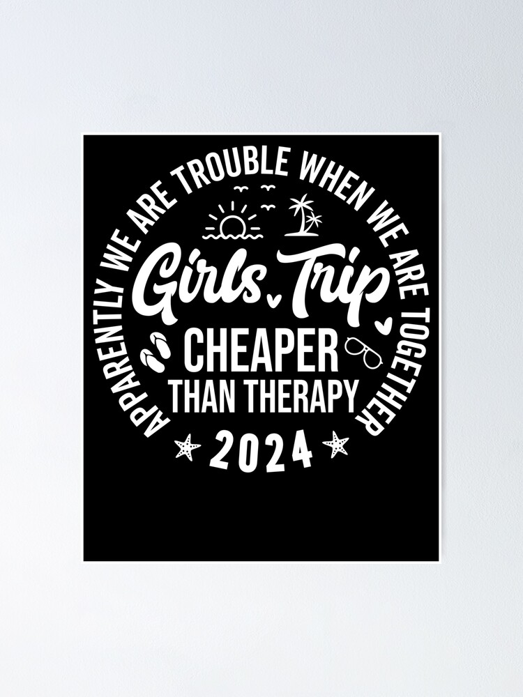 "Girls trip cheaper than therapy 2024, Girls trip 2024, Girls Weekend ...