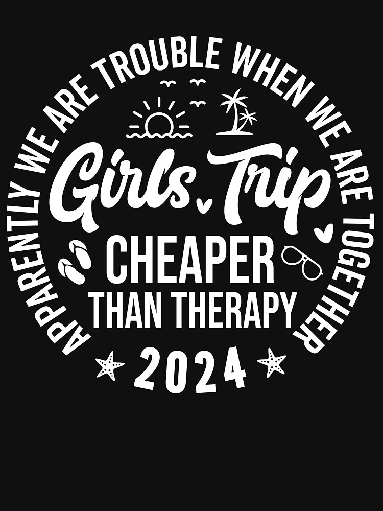 "Girls trip cheaper than therapy 2024, Girls trip 2024, Girls Weekend ...