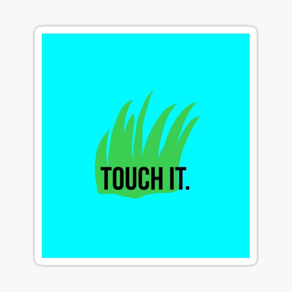 "Touch Grass" Sticker for Sale by kreativelykhaot | Redbubble