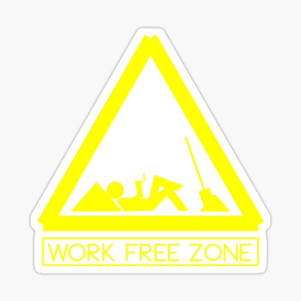 "WARNING - Work Free Zone" Sticker by LLightMediaPro | Redbubble