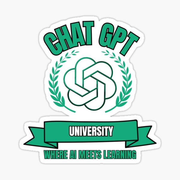 "Chat GPT University | Where AI Meets Learning" Sticker for Sale by ...