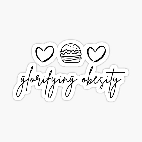 "glorifying obesity aesthetic" Sticker for Sale by justpeachypiggy ...