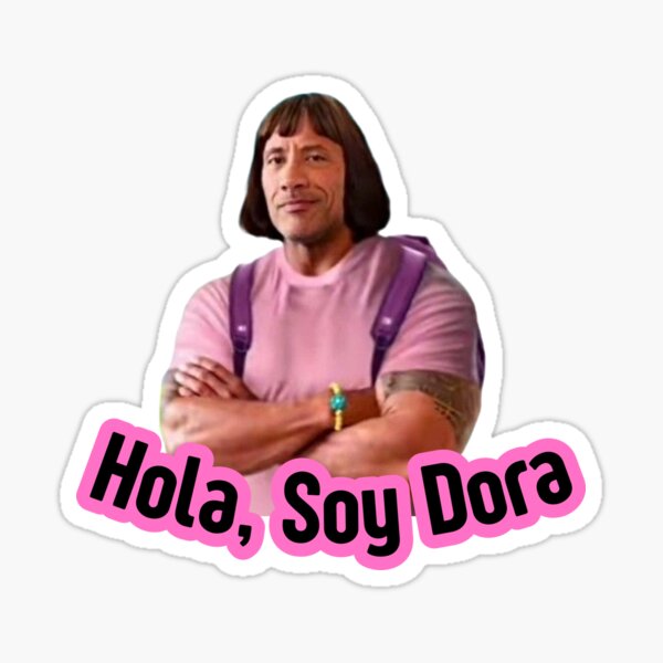 "Hola, Soy Dora - Funny Meme The Rock Dora The Explorer Joke" Sticker for Sale by Maviartig ...