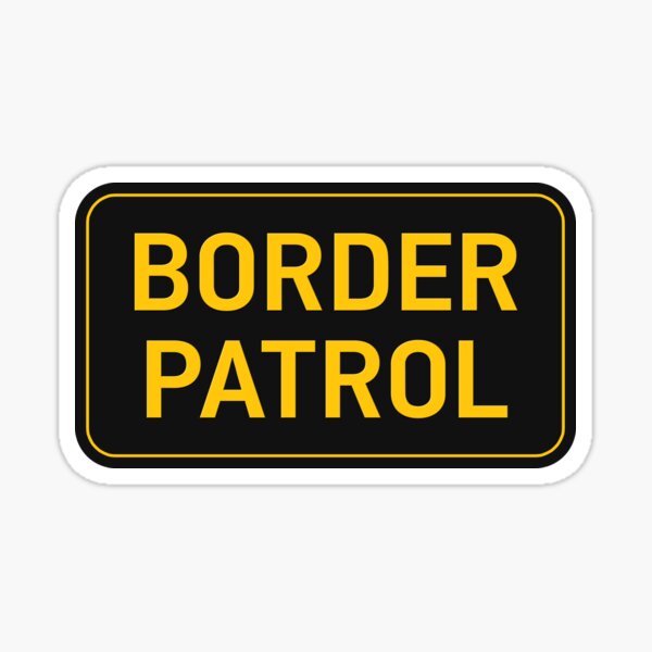 Border Patrol Stickers | Redbubble