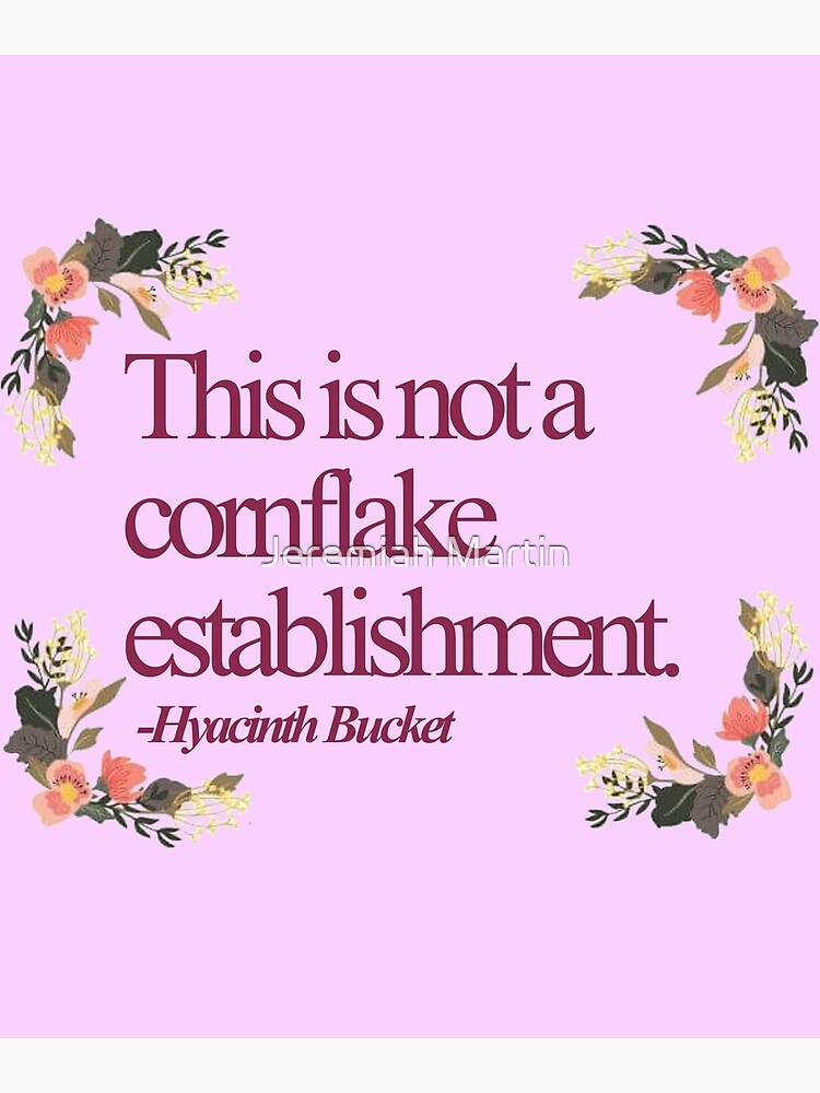 "Hyacinth Bucket Quotes " Art Print by jeremiahm08 | Redbubble