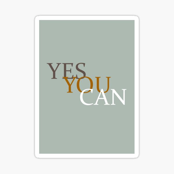 "Yes You Can" Sticker by andreaanderegg | Redbubble