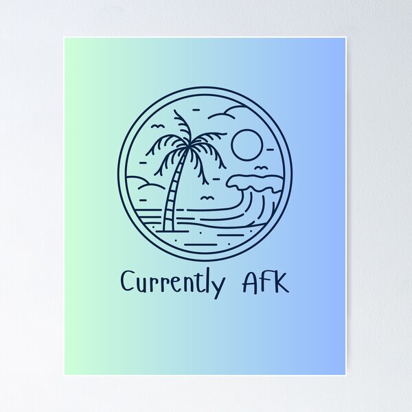 "Currently AFK" Poster for Sale by GuruFormArt | Redbubble