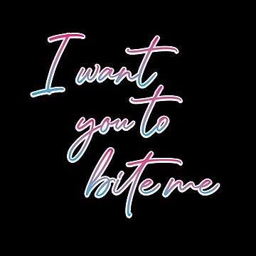 "i want you to bite me - words of wisdom faye" Sticker for Sale by What ...