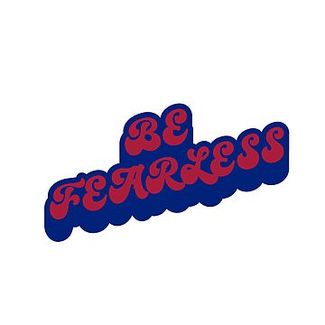 "Be Fearless Sticker" Sticker for Sale by RazenDesigns | Redbubble