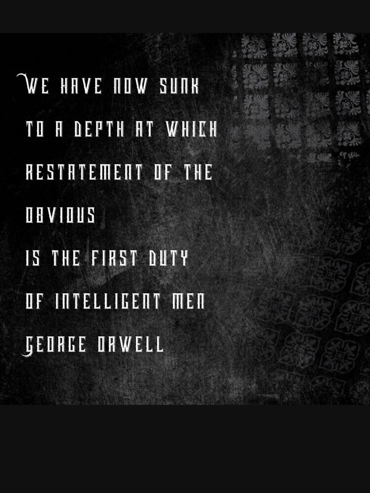 George Orwell On Having To State The Obvious Essential T Shirt For