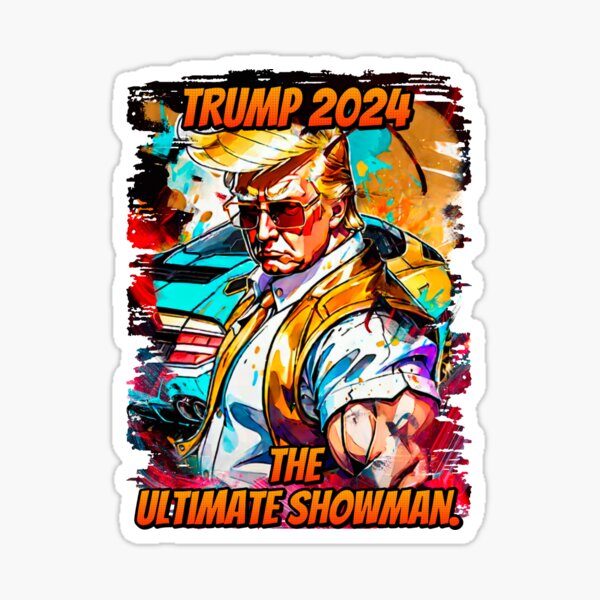 "TRUMP 2024 - THE ULTIMATE SHOWMAN." Sticker for Sale by kokolisoAI ...