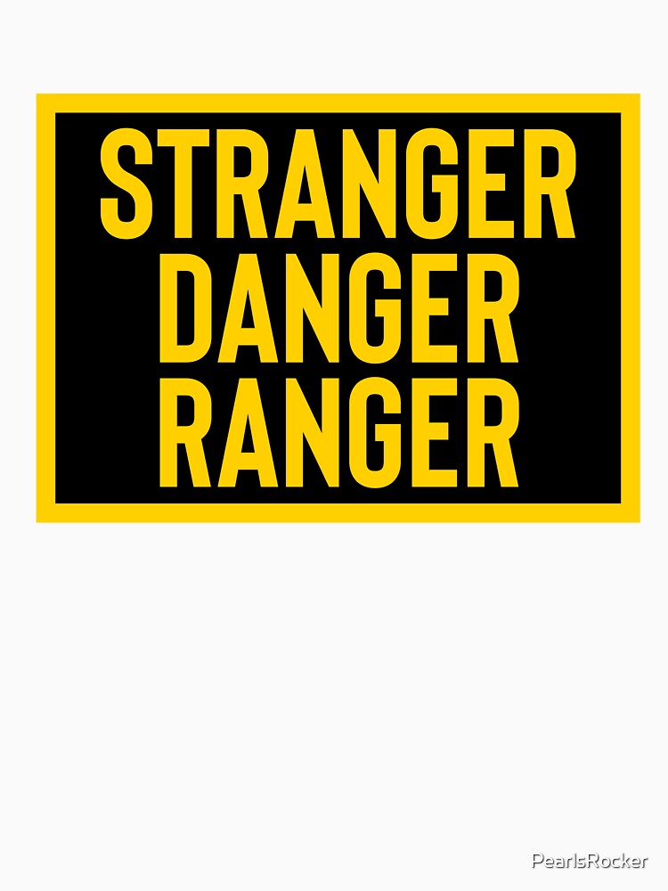 "Stranger Danger Ranger & Sarcastic Joke Meme" T-shirt for Sale by ...