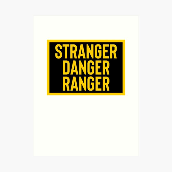 "Stranger Danger Ranger & Sarcastic Joke Meme" Art Print for Sale by ...