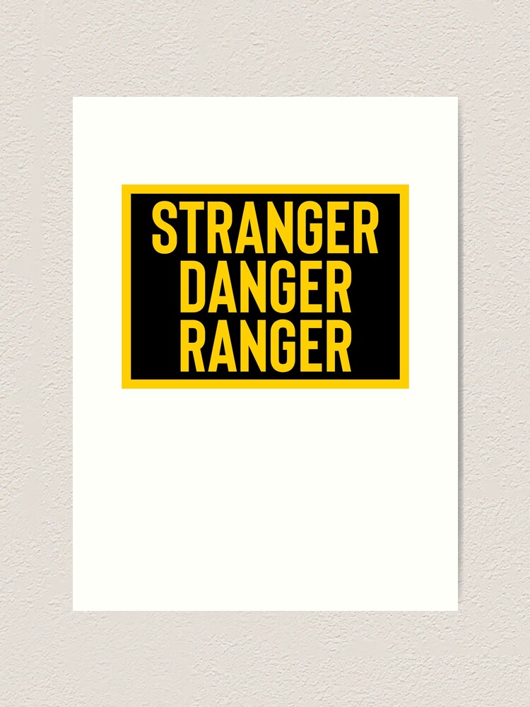 "Stranger Danger Ranger & Sarcastic Joke Meme" Art Print for Sale by ...