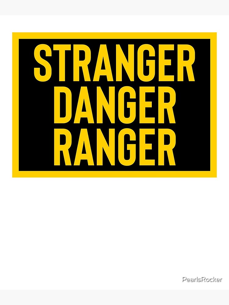 "Stranger Danger Ranger & Sarcastic Joke Meme" Art Print for Sale by ...