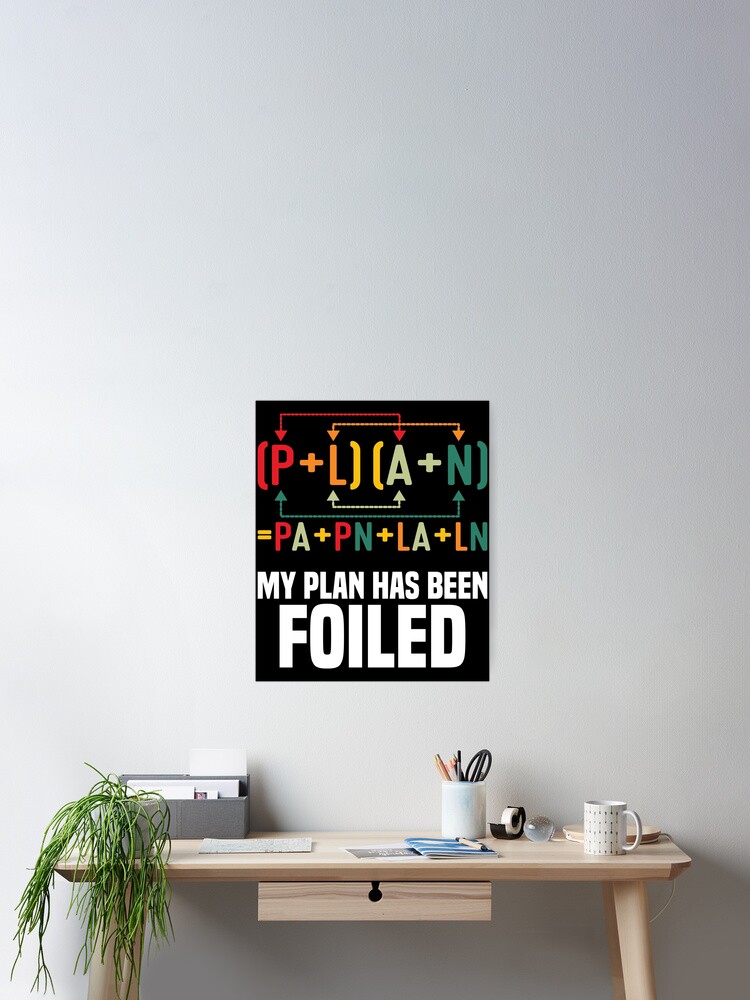 "My Plan has been foiled Funny Math Teacher Pun Science" Poster by ...