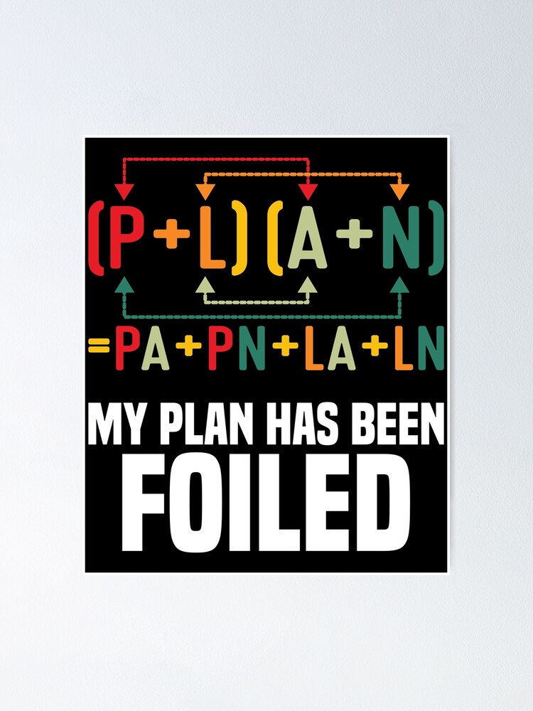 "My Plan has been foiled Funny Math Teacher Pun Science" Poster by ...