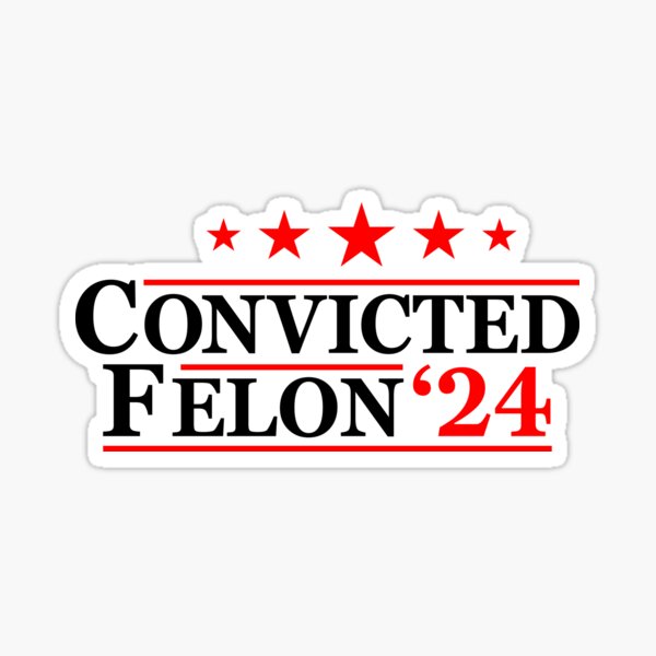 "Convicted Felon Trump 2024" Sticker for Sale by vestalshop | Redbubble