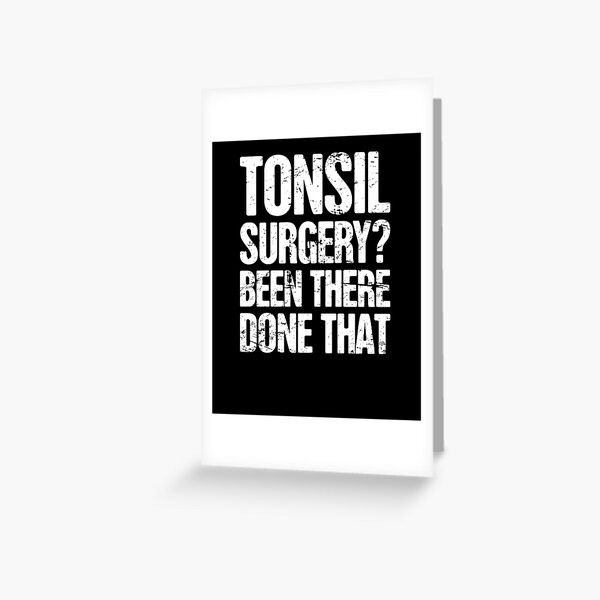"Funny Tonsillitis Tonsil Surgery Get Well Gift" Greeting Card for Sale ...