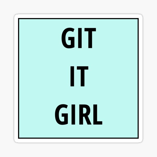 "Git it girl" Sticker by elise-lcdb | Redbubble