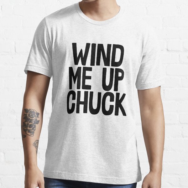 "Wind Me Up Chuck & Meme Dank Funny" T-shirt for Sale by PearlsRocker ...