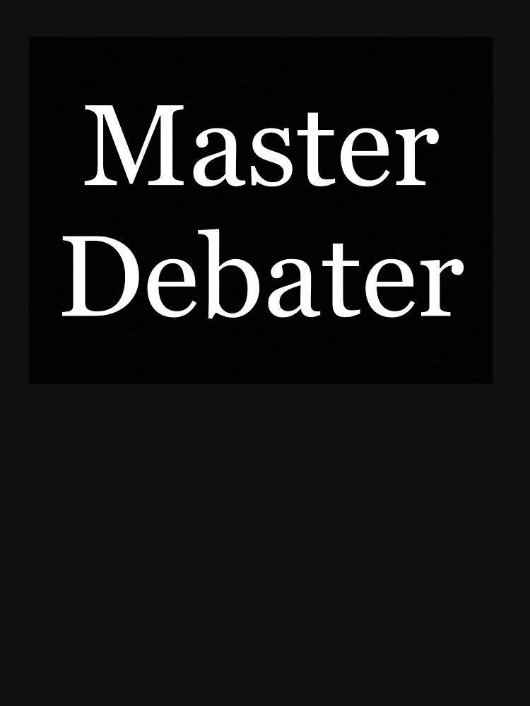 "Master debater " T-shirt for Sale by hoiimtem | Redbubble | debate t ...
