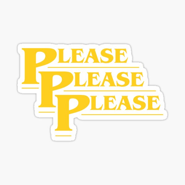 "please, please, please" Sticker for Sale by envytheleaves | Redbubble