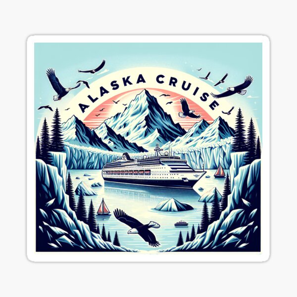 "Alaska Cruise: Adventure in the Land of Ice" Sticker for Sale by ...