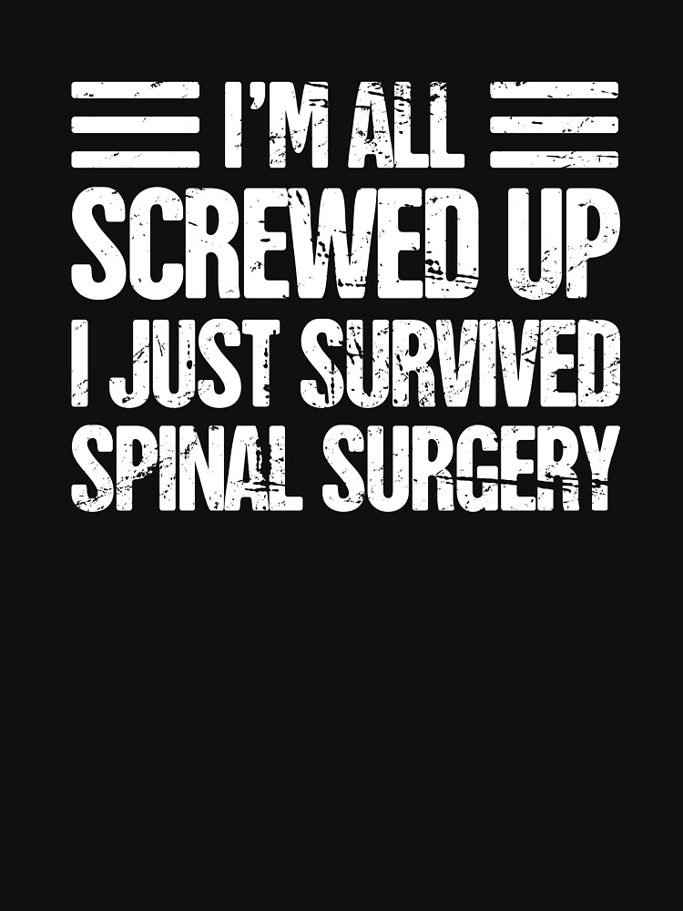 "Spinal Fusion - Spine Back Surgery Get Well Gift" T-shirt for Sale by ...