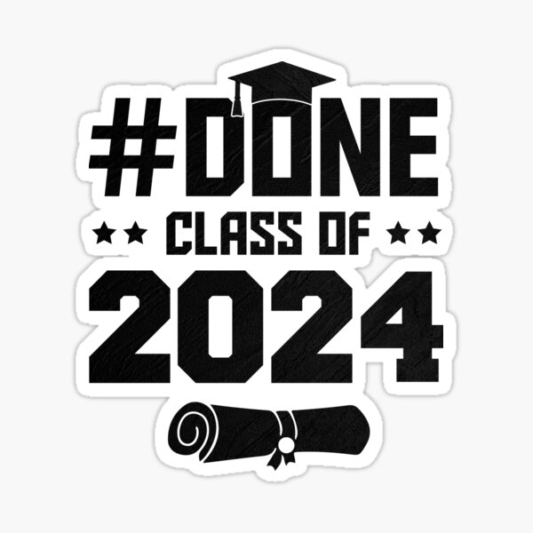 "Done Class Of 2024 Graduation Graduate Senior" Sticker for Sale by ...