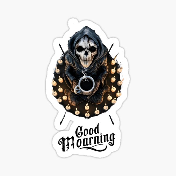 "Good Mourning, Grimm Reaper Coffee Morning" Sticker for Sale by ...