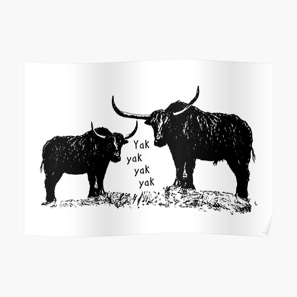 "Yak yak yak" Poster by Byrnsey | Redbubble