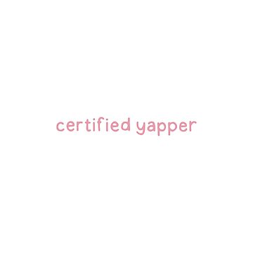"Certified Yapper - Pink" Sticker for Sale by dontqu0teme | Redbubble