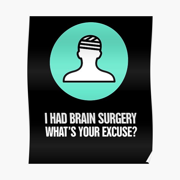 "Brain Surgery - Funny Get Well Recovery Present" Poster by ethandirks ...
