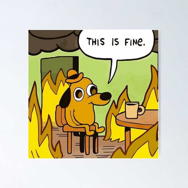 "This is fine - funny meme" Poster for Sale by Lachlandiaz | Redbubble