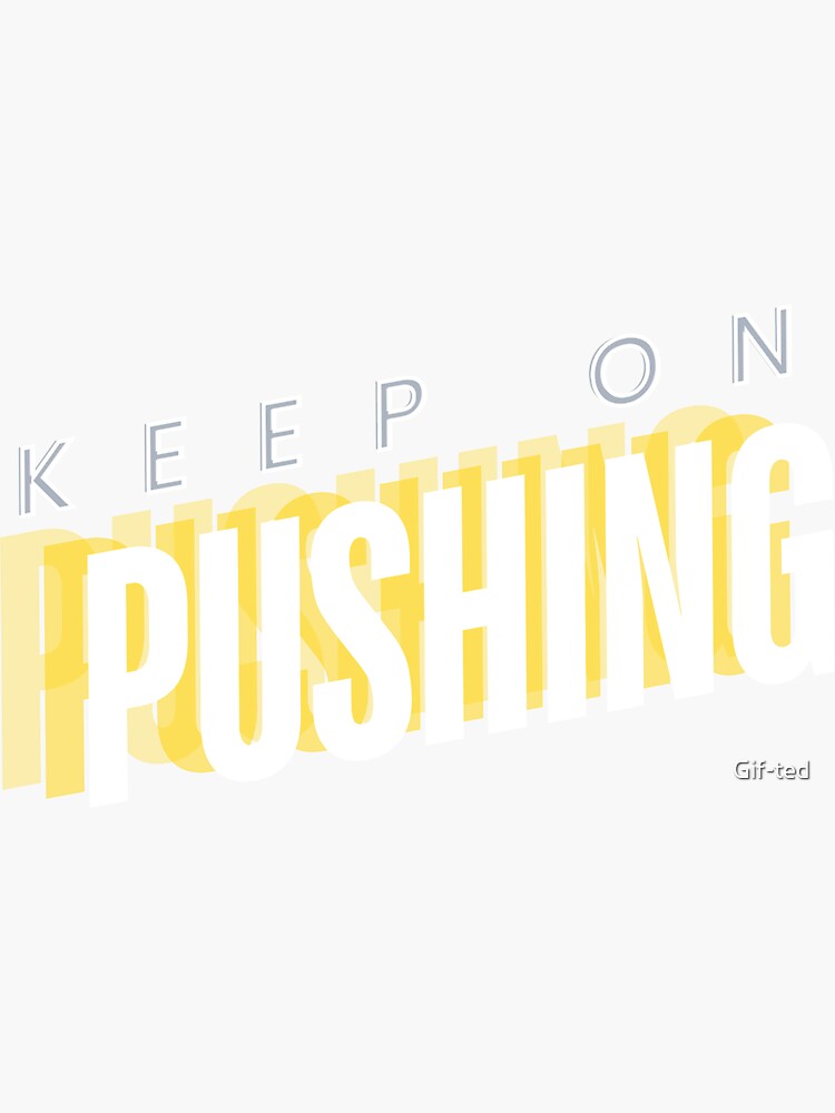 "Keep on Pushing" Sticker for Sale by Gif-ted | Redbubble