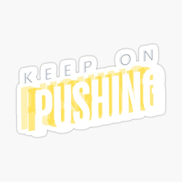 "Keep on Pushing" Sticker for Sale by Gif-ted | Redbubble