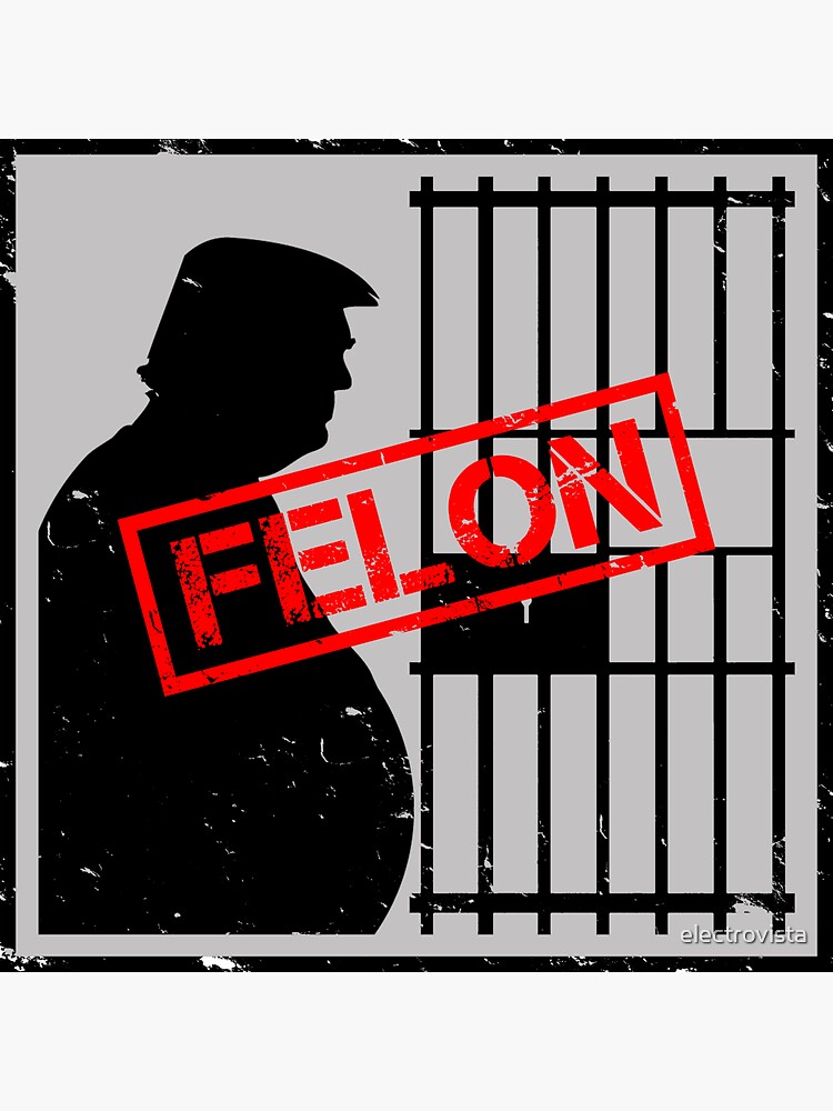 "Trump for Prison Convicted Felon" Sticker for Sale by electrovista ...