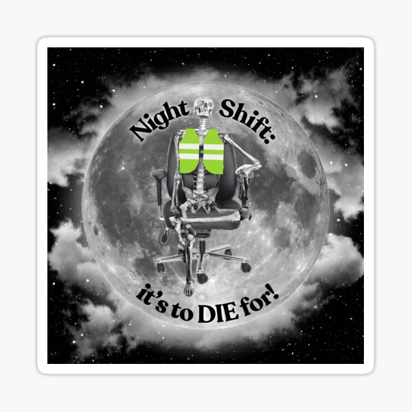 "Night Shift (version 2)" Sticker for Sale by DizzyDispatcher | Redbubble